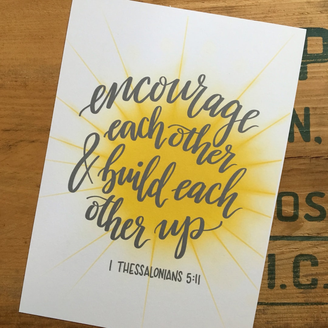 Encourage & Build Each Other up - 5"x7" Print 1 Thessalonians 5:11 - Etsy