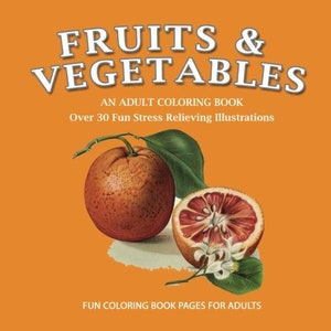 Fruits and Vegetables Coloring Book, Over 30 Illustrations, Adult ...