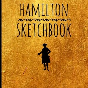 Hamilton Sketchbook: Alexander Hamilton Revolution, Art Pad (8.5" X 11 ...