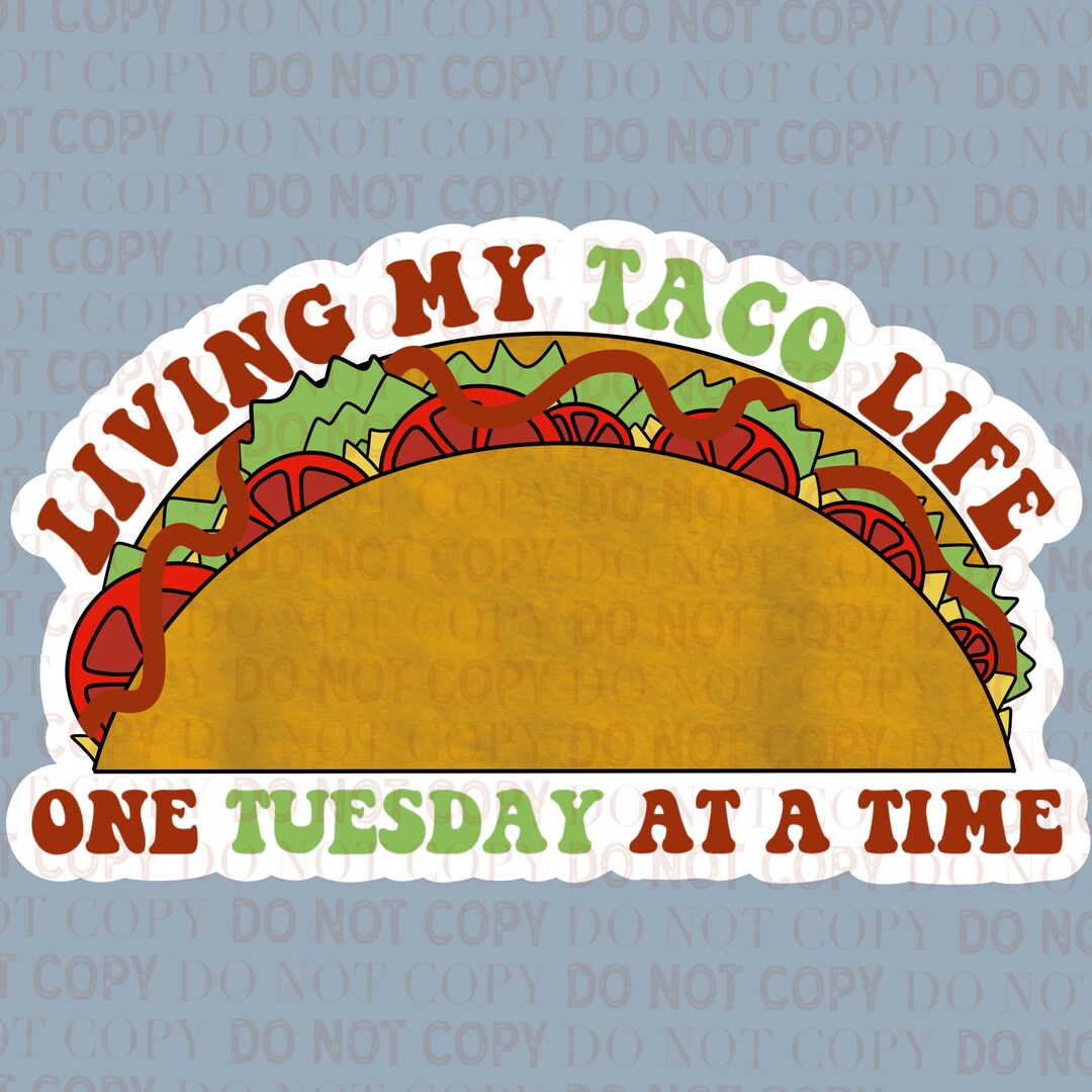Living My Taco Life One Tuesday at a Time, Taco Tuesday, Taco Living ...