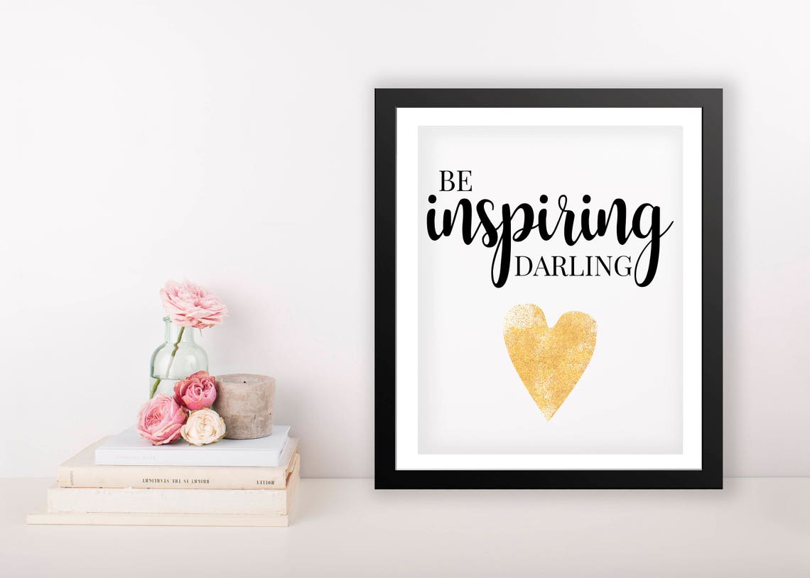 Printable Quote Art, 8x10 Printable Wall Art, Be Inspiring Darling ...