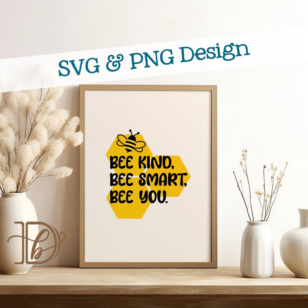 Bee Kind Bee Smart Bee You SVG + PNG, Bumblebee Lover Design (digital ...