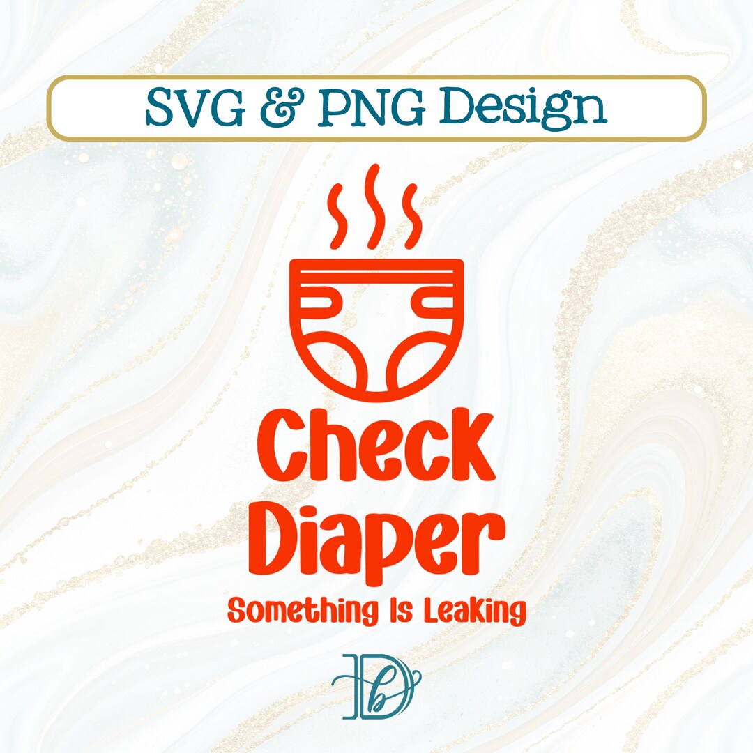 Check Diaper Something is Leaking SVG + PNG, Funny Poopy Diaper Light ...