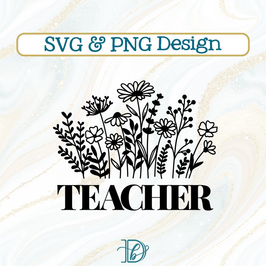 Floral Teacher SVG + PNG, Wildflower Minimalist Classroom Cut File ...