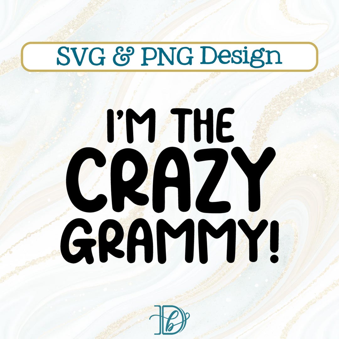 I'm the Crazy Grammysvg PNG, Baby Shower Gift to Grandma, New Grammy ...