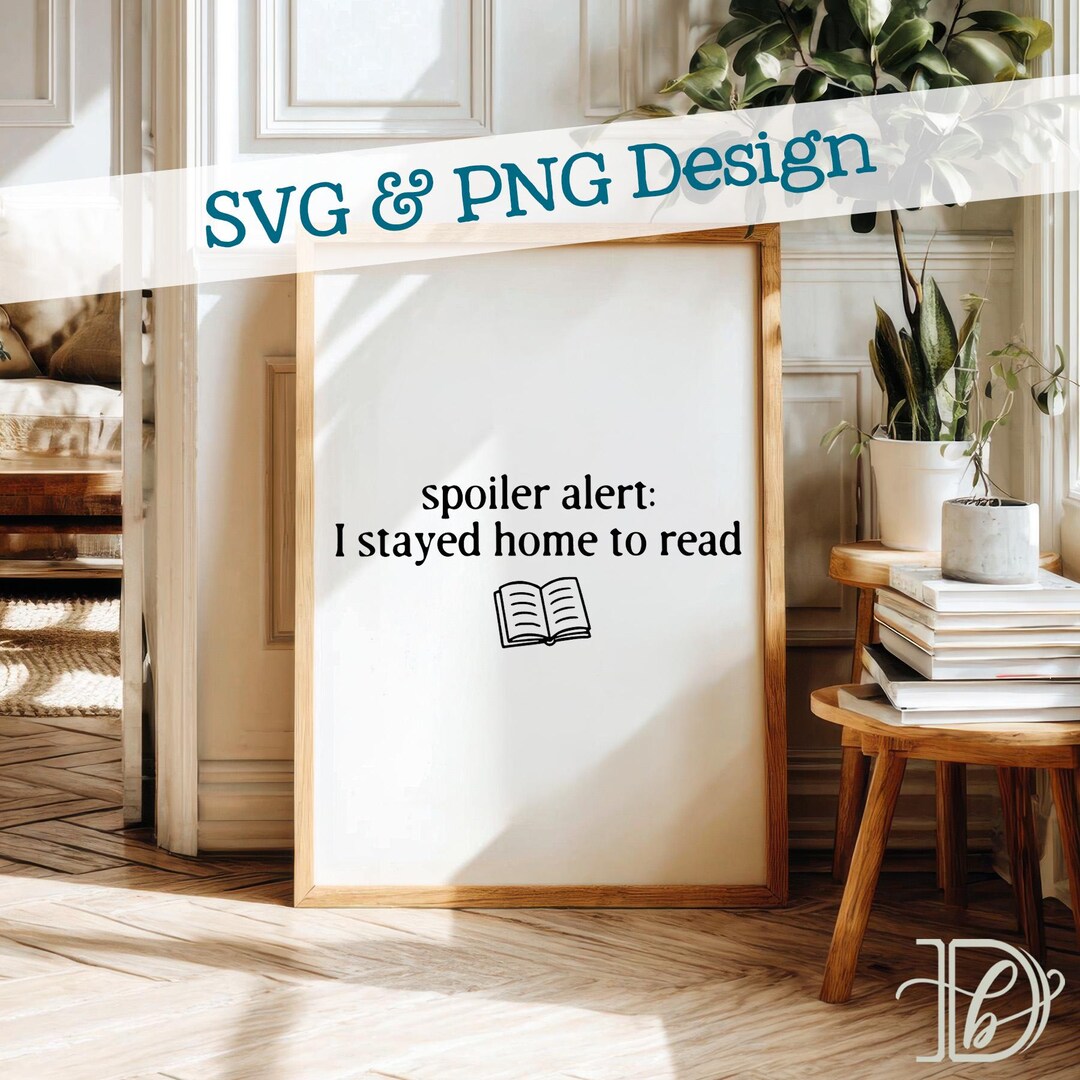 Spoiler Alert I Stayed Home to Read SVG + PNG, Book Lover Vintage ...