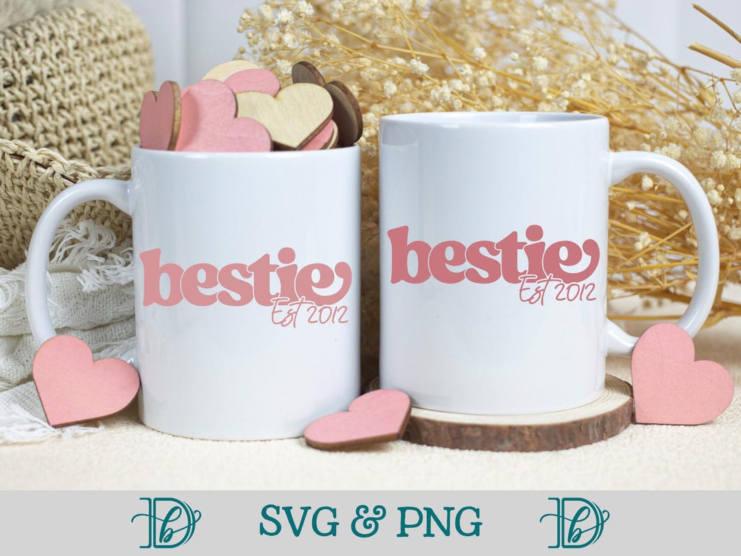 Bestie Est 2012, SVG PNG, Custom Year, Heat Transfer Vinyl, Bestie ...