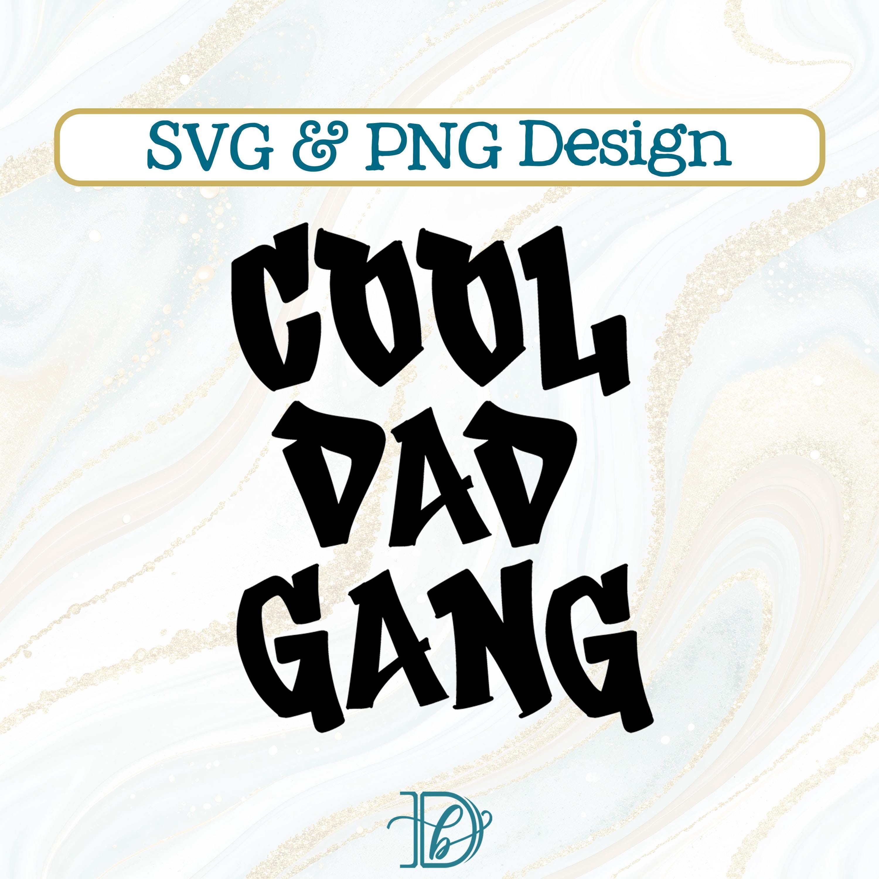 Cool Dad Gang SVG + PNG, HTV, Father's Day Gift, Masculine Graffiti ...