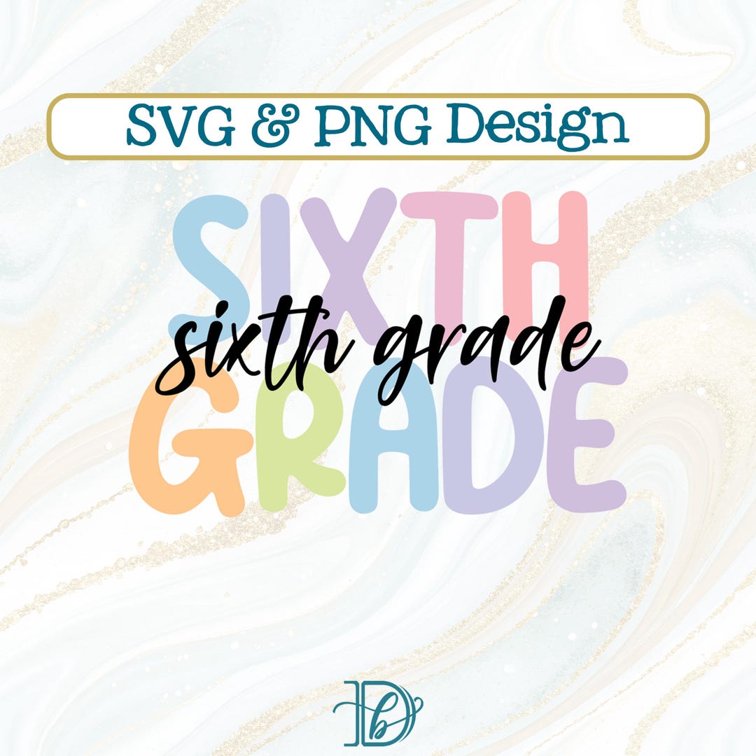 Sixth Grade T-shirt SVG PNG, HTV Cricut Cut Design File, Classroom ...