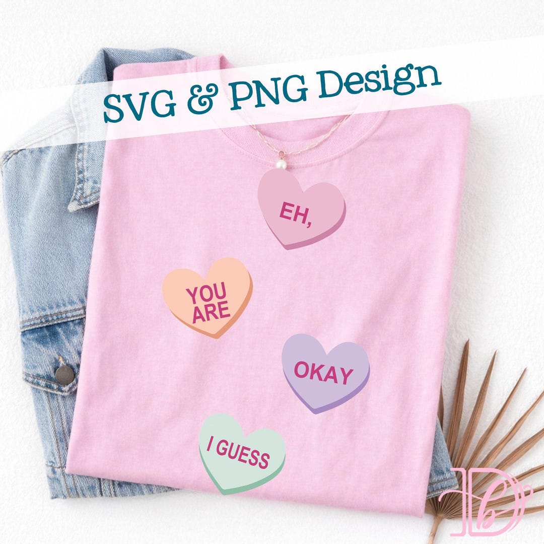 Eh You Are Okay I Guess SVG + PNG, Funny Anti Valentine's Day Candy ...