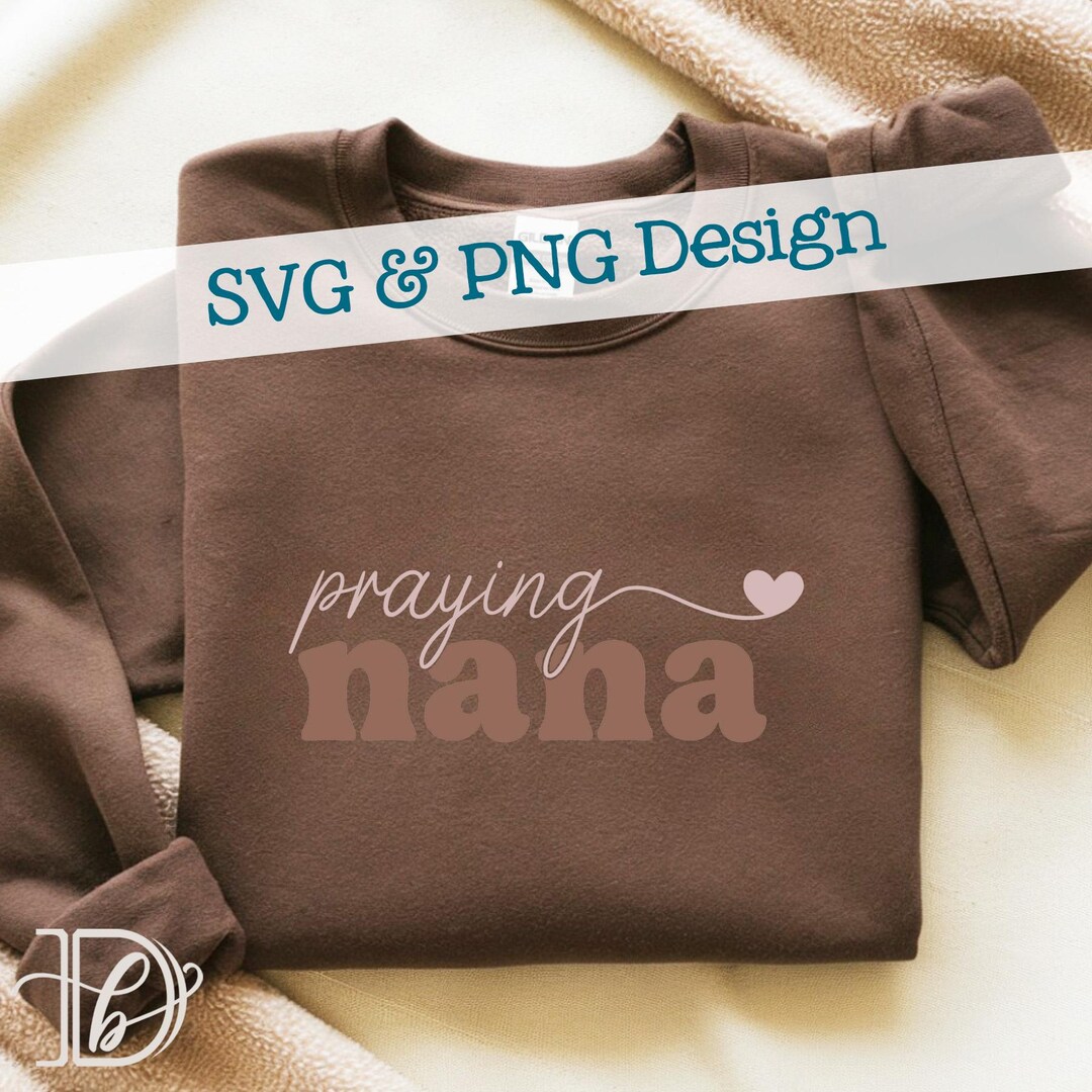 Praying Nana SVG + PNG, Nana That Prays Christian Bible Verse Design ...