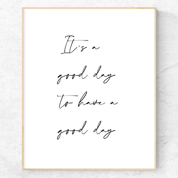 A Good Day To Have A Good Day Printable Art Bedroom Decor | Etsy