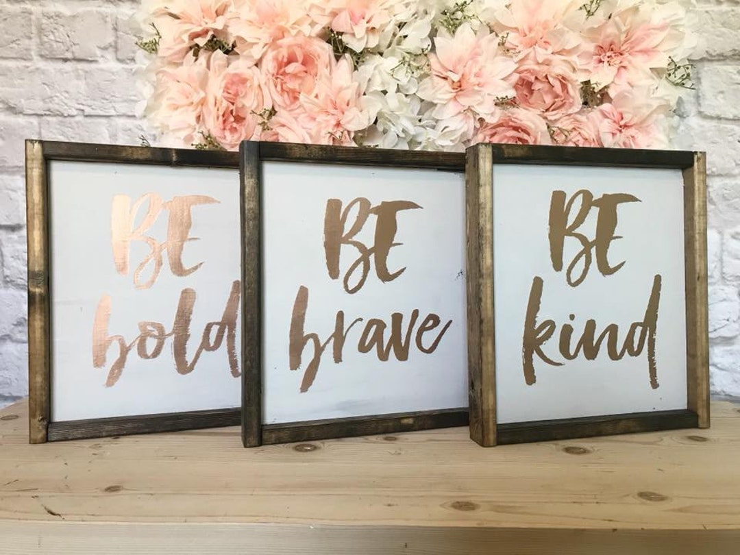 Be Kind, Be Brave, Be Bold Wood Signs, Rose Gold Home Decor, Rose Gold ...