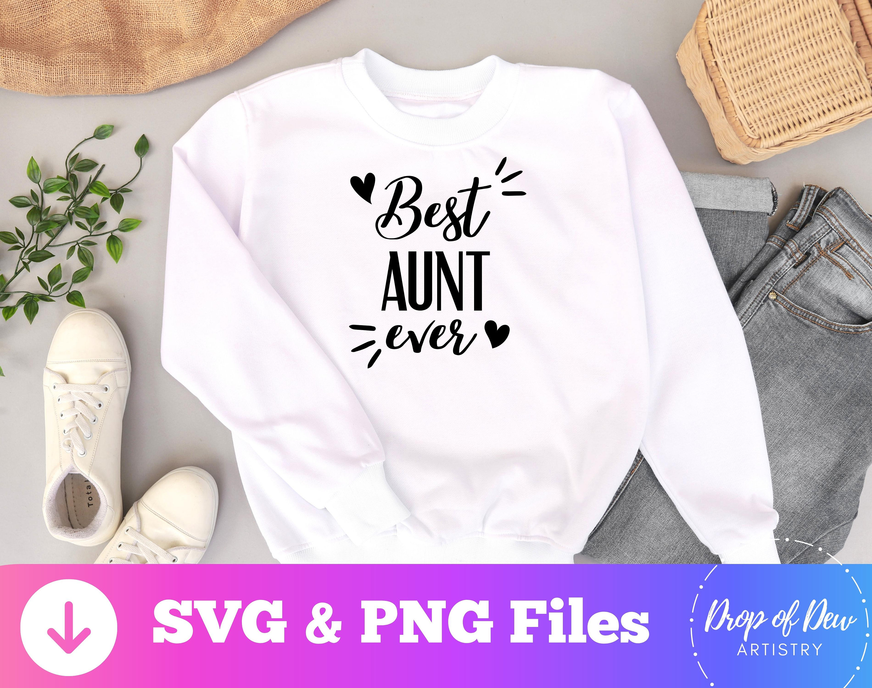 Best Aunt Ever SVG, Best Aunt Ever PNG, Best Aunt Ever Print, Best Aunt ...