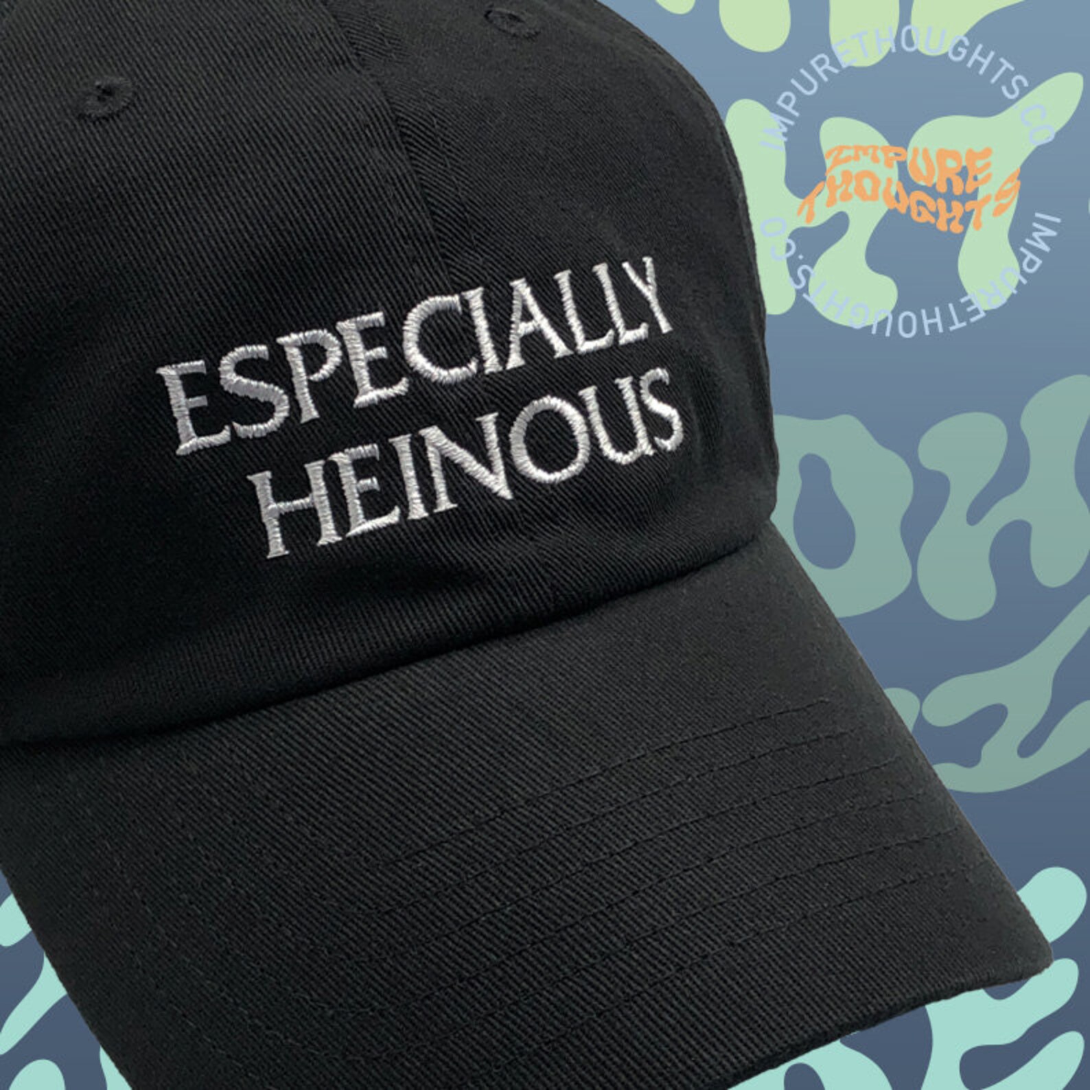 Especially Heinous Baseball Hat Embroidered Dad Cap Low Profile Strap ...