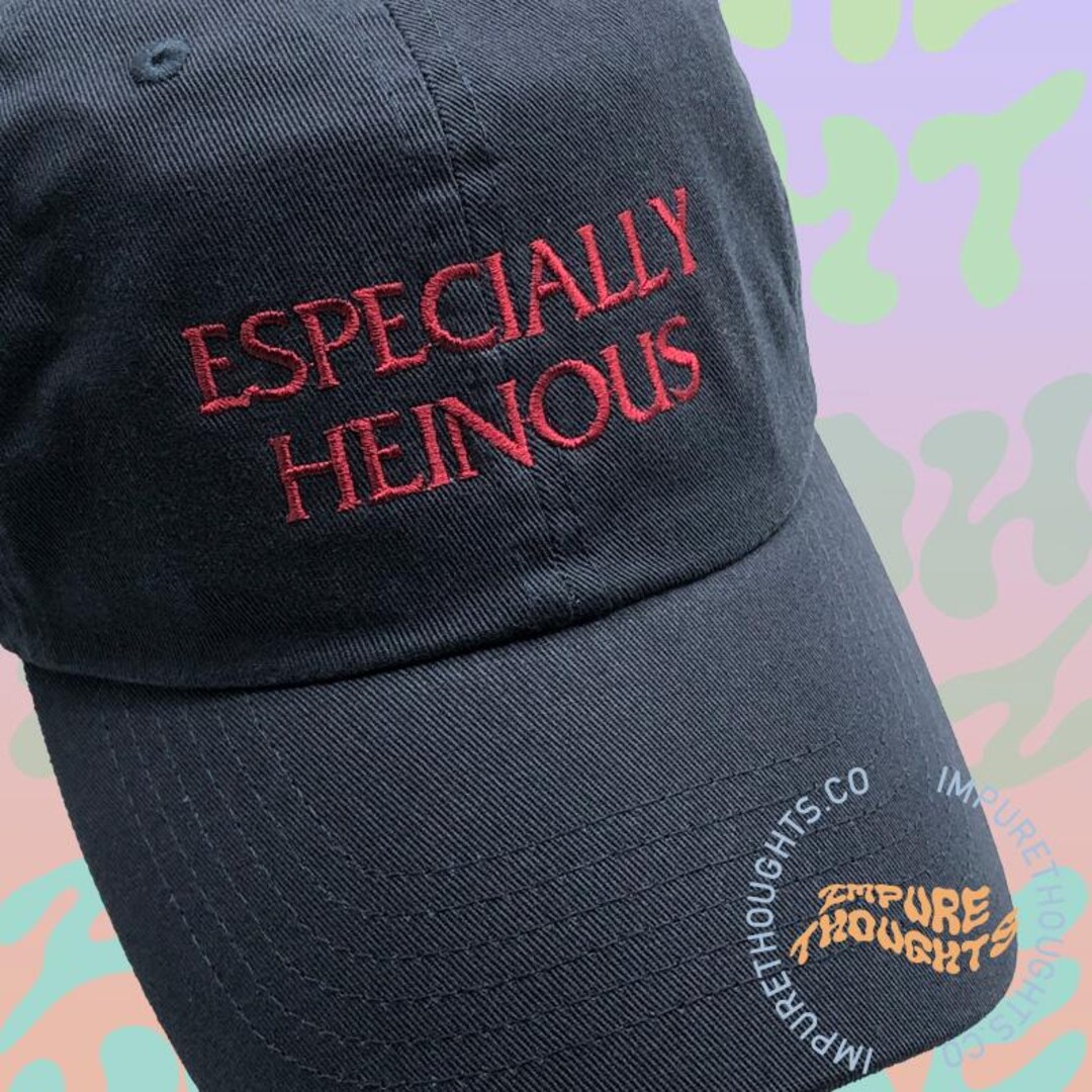 Especially Heinous Baseball Hat Embroidered Dad Cap Low Profile Strap ...