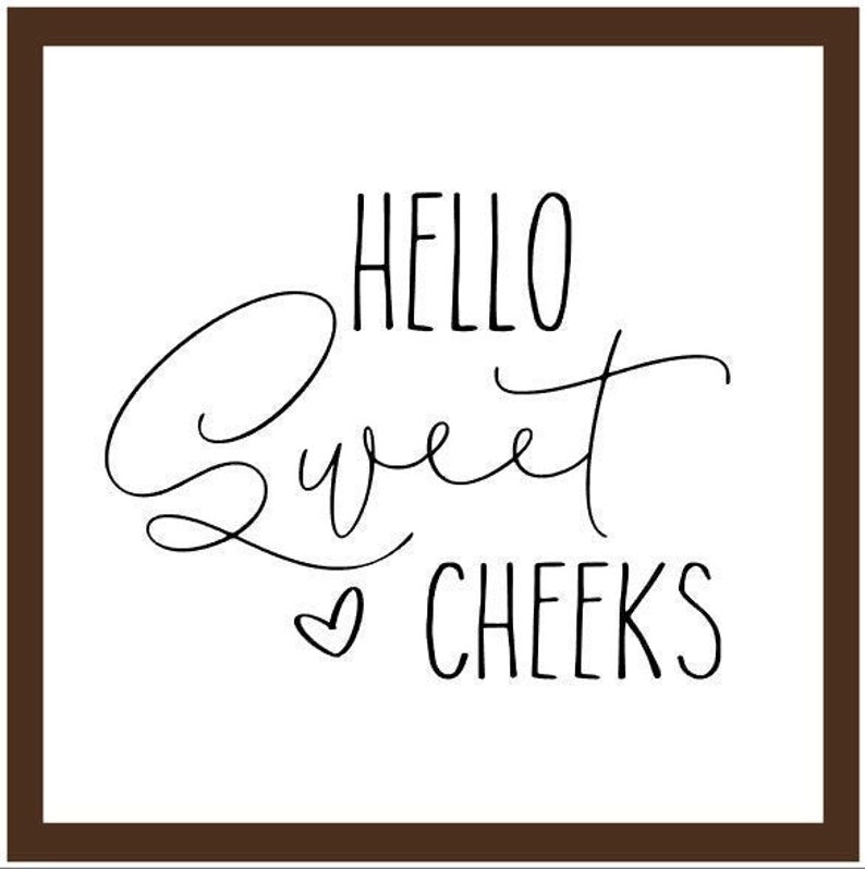 Hello Sweet Cheeks SVG / JPG / PNG Funny Bathroom Sign / Rustic ...