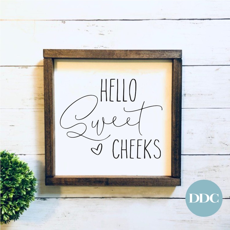 Hello Sweet Cheeks SVG / JPG / PNG Funny Bathroom Sign / Rustic ...