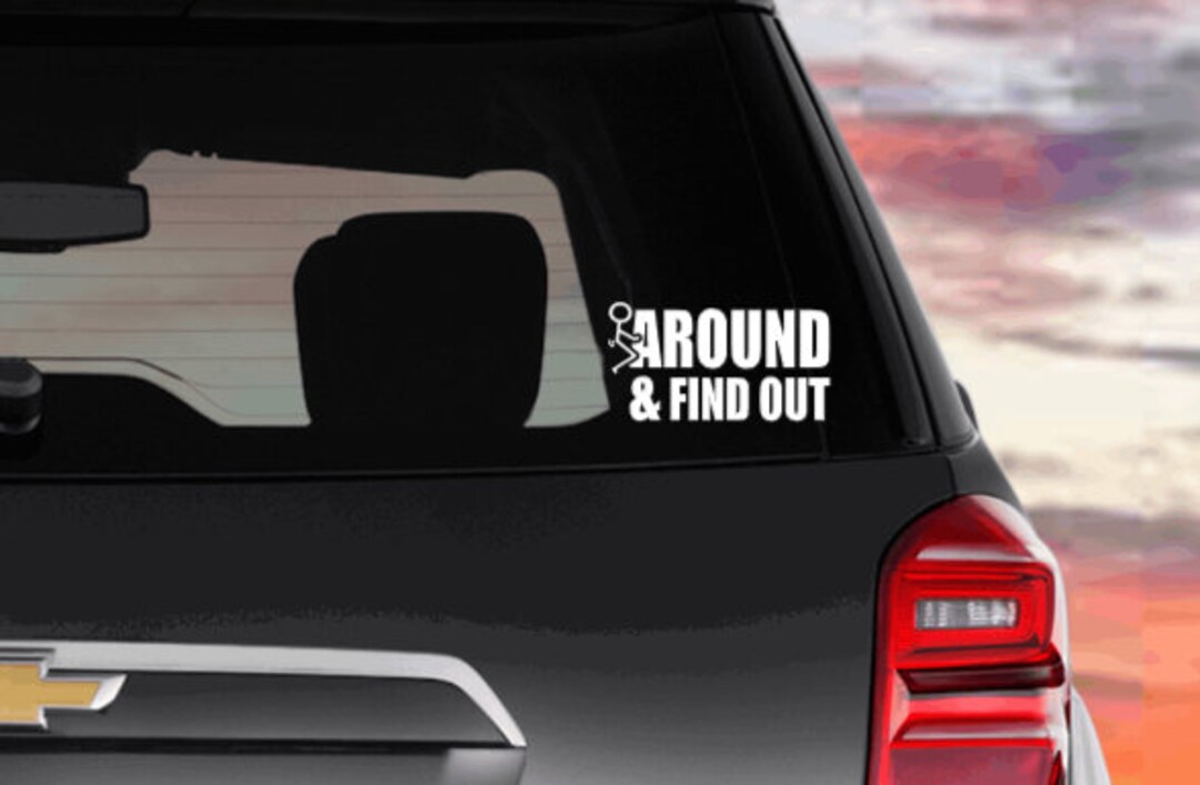 F Around and Find Out Decal | Funny Decal - Etsy