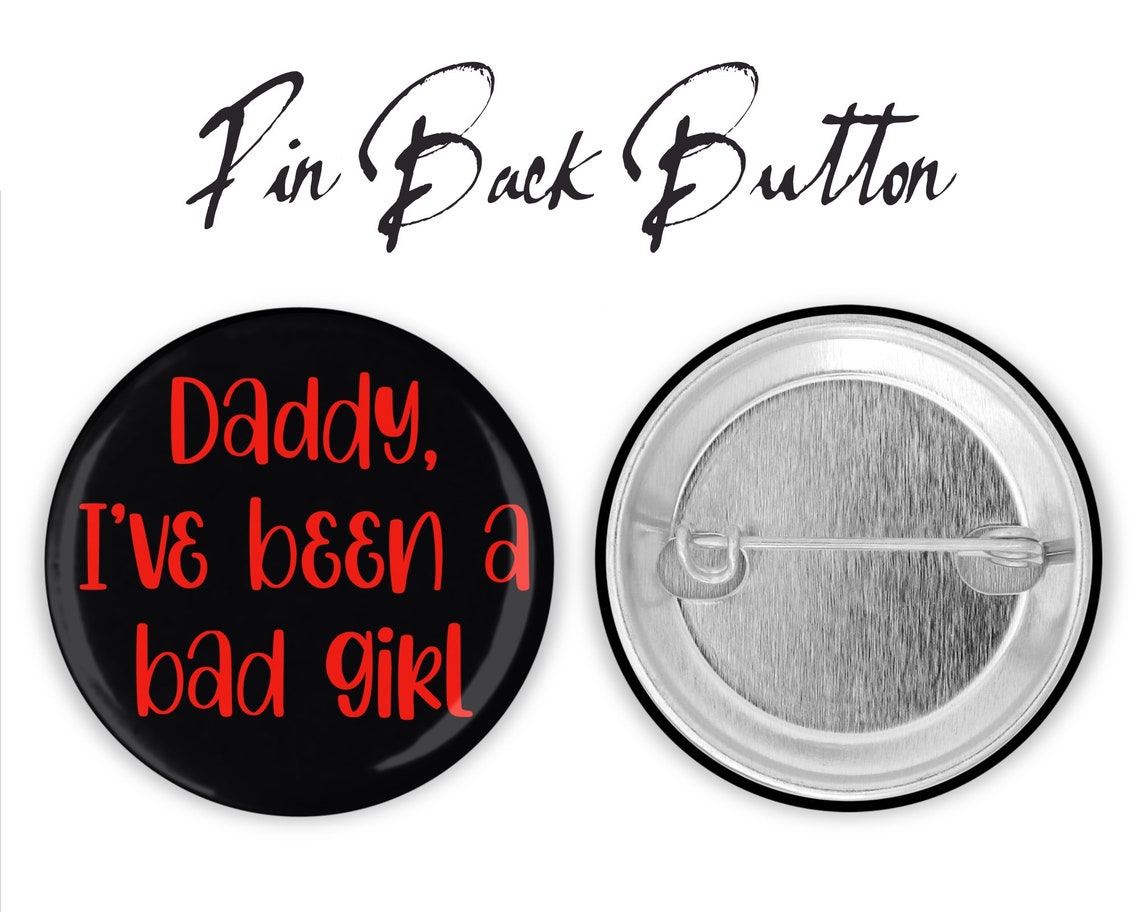 Daddy Ive Been A Bad Girl Button Or Magnet Naughty T Etsy France