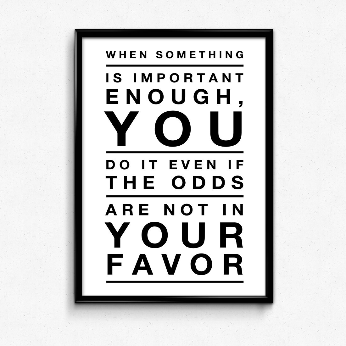 When Something is Important Enough You Do It Printable Poster ...
