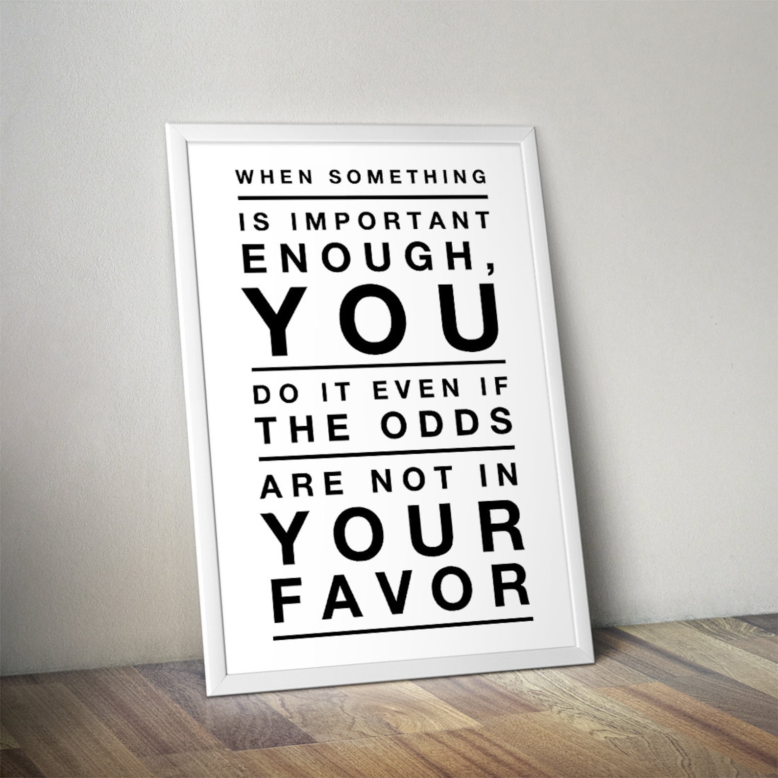 When Something is Important Enough You Do It Printable Poster ...