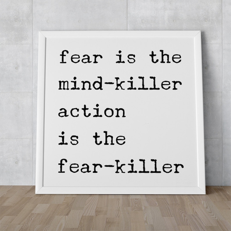 Fear is the Mind Killer, Action is the Fear Killer Printable Poster ...