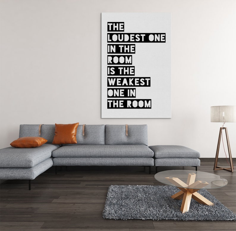 The Loudest One in the Room is the Weakest One in the Room Printable ...