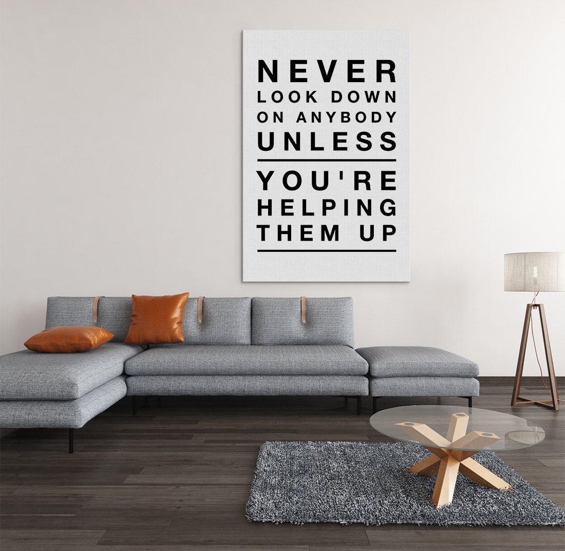 Never Look Down on Anybody Unless You're Helping Them up - Etsy