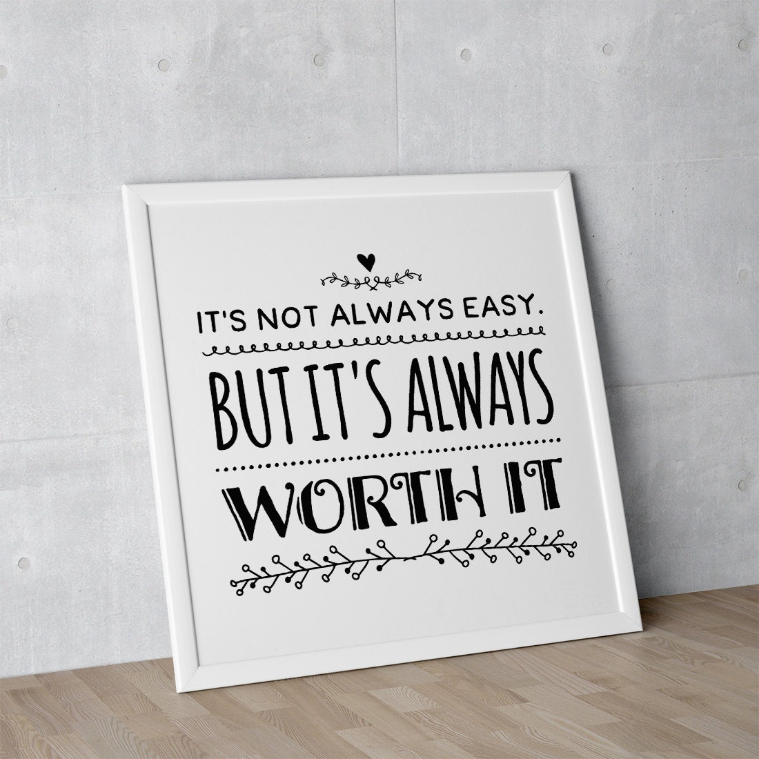 It's Not Always EASY but It's Always WORTH It Printable Poster ...