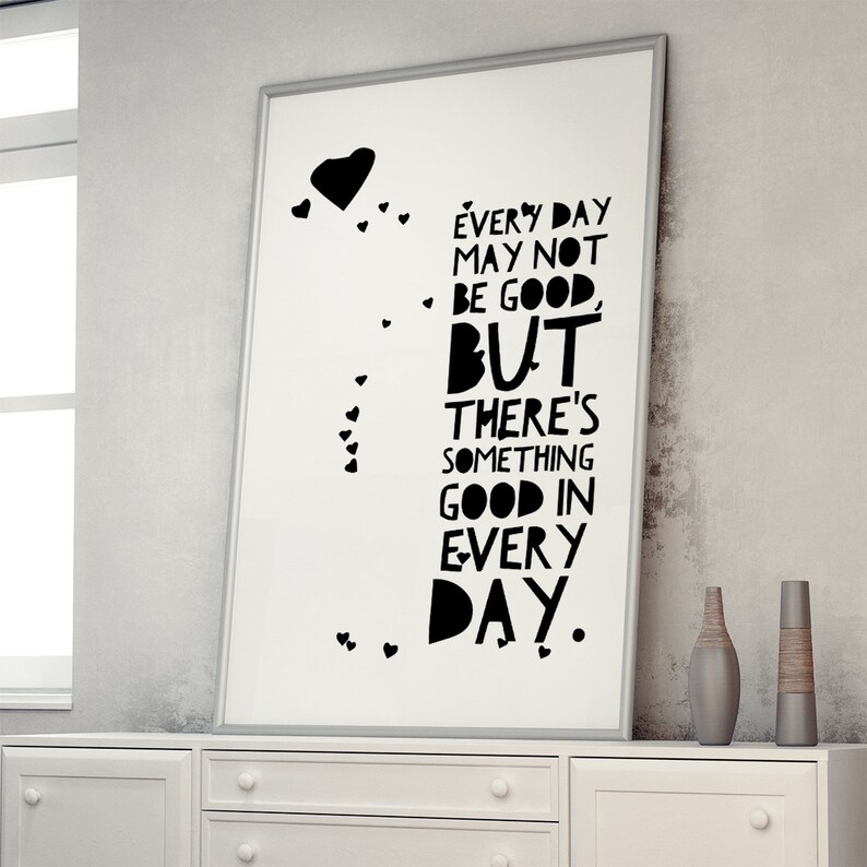 Every Day May Not Be Good but There's Something Good in Every Day ...