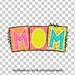 Mom Neon Sublimation Design PNG - Bright Neons Mothers Day PNG Tshirt ...