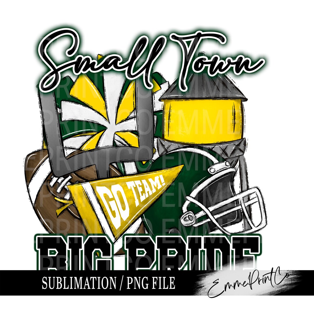 Small Town Big Pride Green Yellow Football Sublimation Design PNG ...