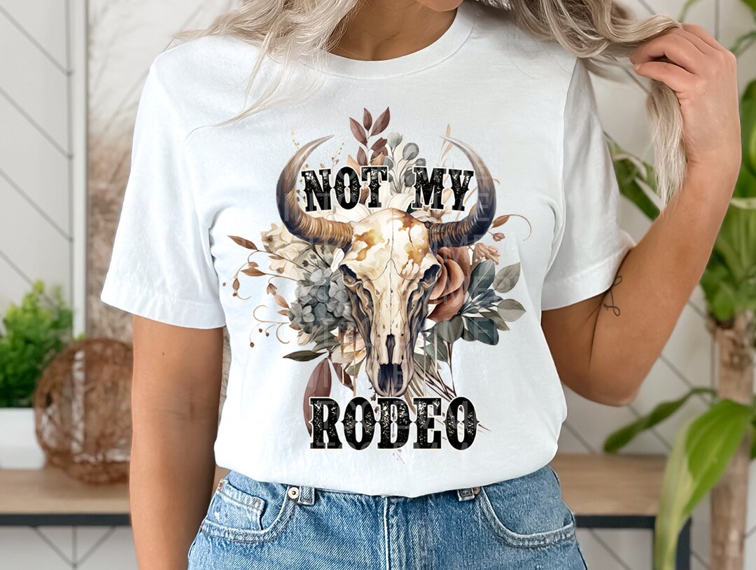 Not My Rodeo Funny Boho Bull Skull Cow Sublimation Designs - Tshirt ...