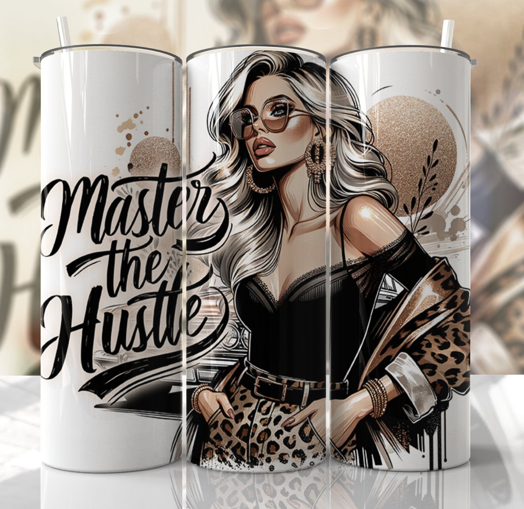 Baddie Tumbler Wrap, Master the Hustle, Hustler Boss Babe, Strong Woman, Badass 20oz Skinny ...