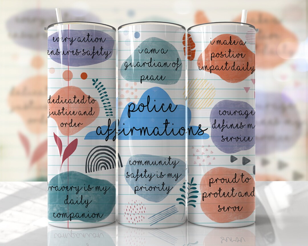 Police - Positive Affirmations - 20oz Skinny Seamless Tumbler Wrap PNG ...