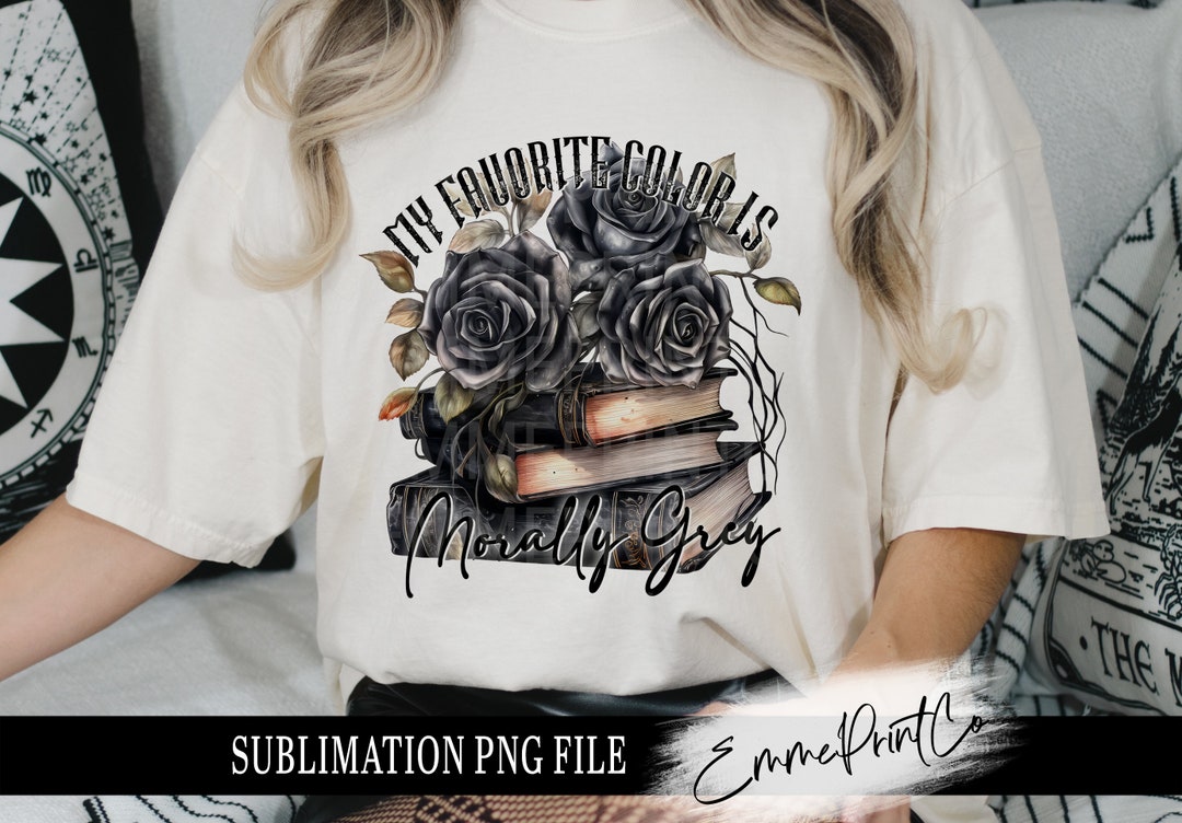 My Favorite Color is Morally Grey Gray Sublimation Design PNG - Tshirt ...