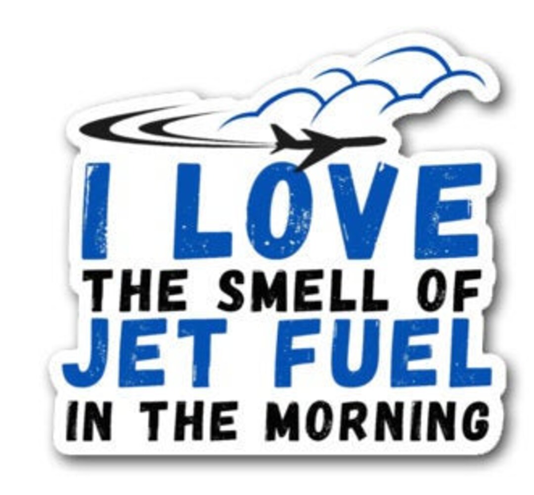 I Love the Smell of Jet Fuel in the Morning Sticker - Etsy