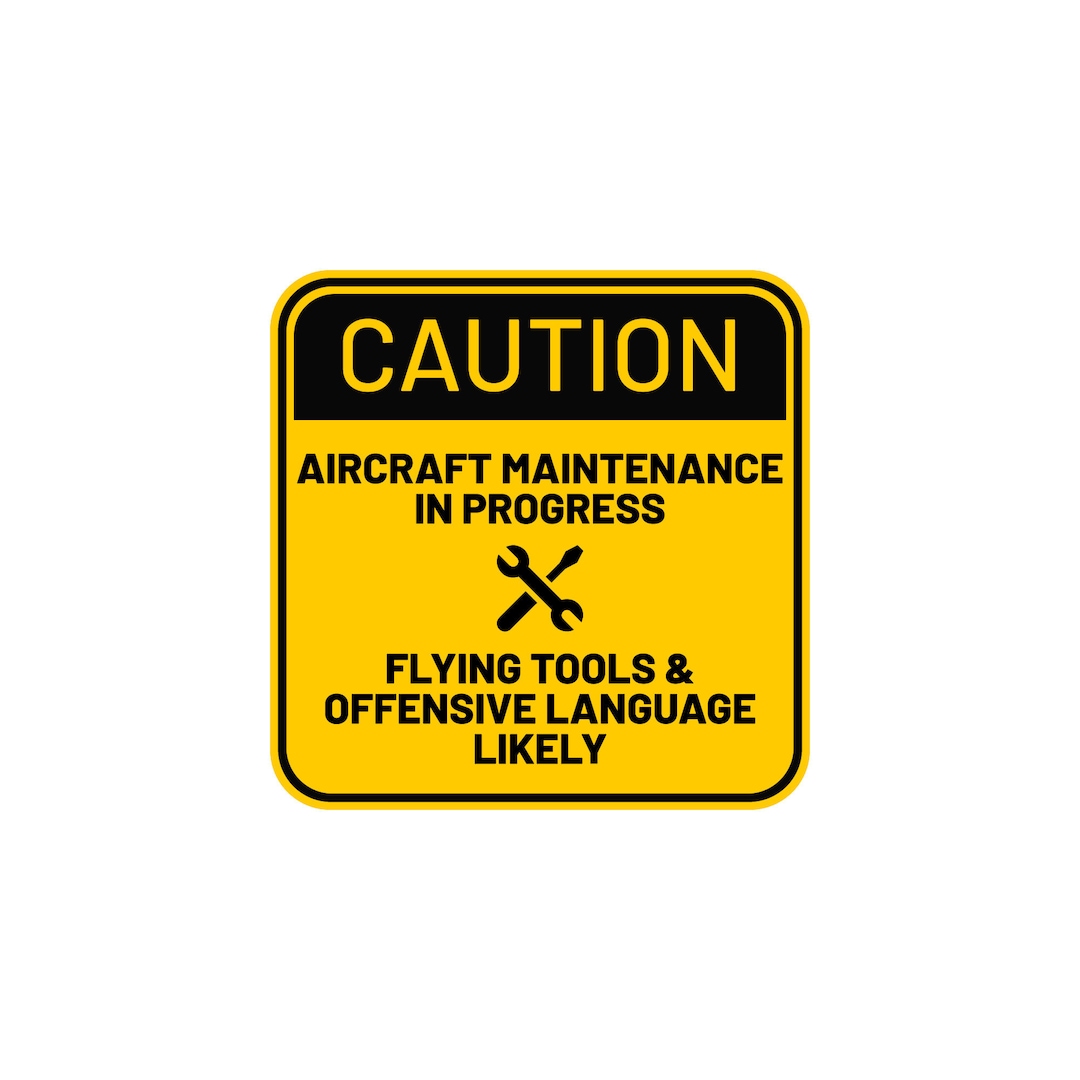 Caution: Aircraft Maintenance in Progress - Flying Tools & Offensive ...