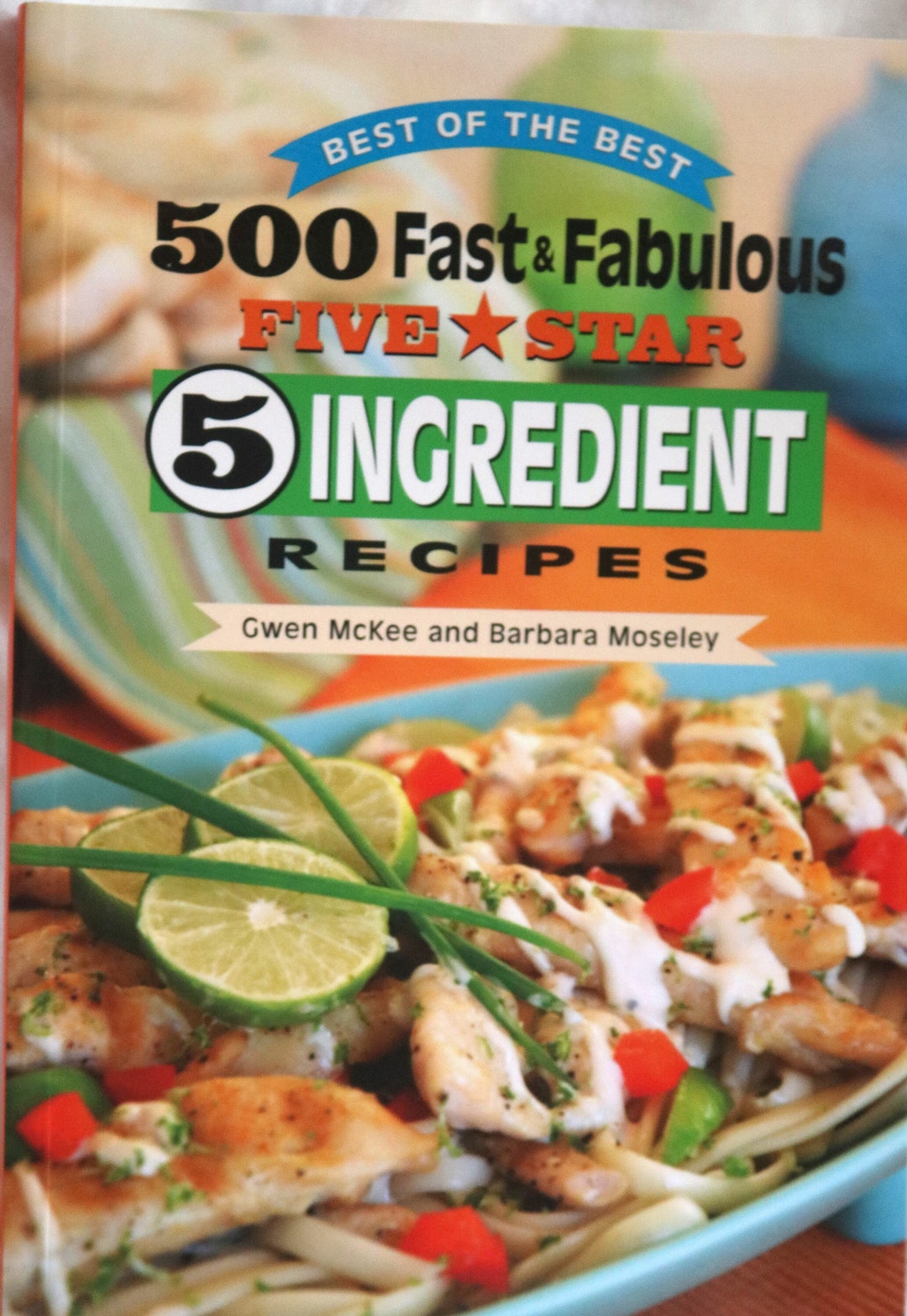 500 Fast & Fabulous, Five Star 5 Ingredient Recipes, Cookbook, Gwen ...