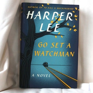 Go Set A Watchman/ First Edition/ by Harper Lee/ Hardcover/ Dustjacket ...