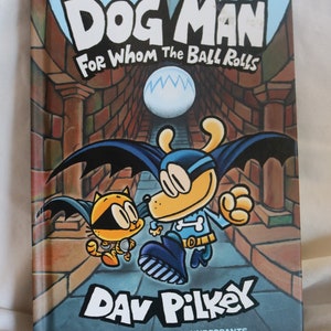Dog Man/ for Whom the Ball Rolls/ Dav Pilkey/first Edition 2019 ...
