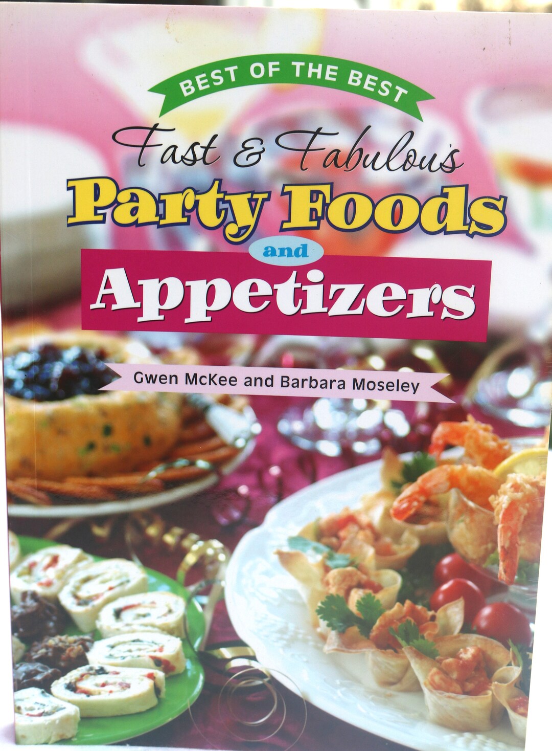 Best of the Best Fast & Fabulous Party Foods and Appetizers, by Gwen ...