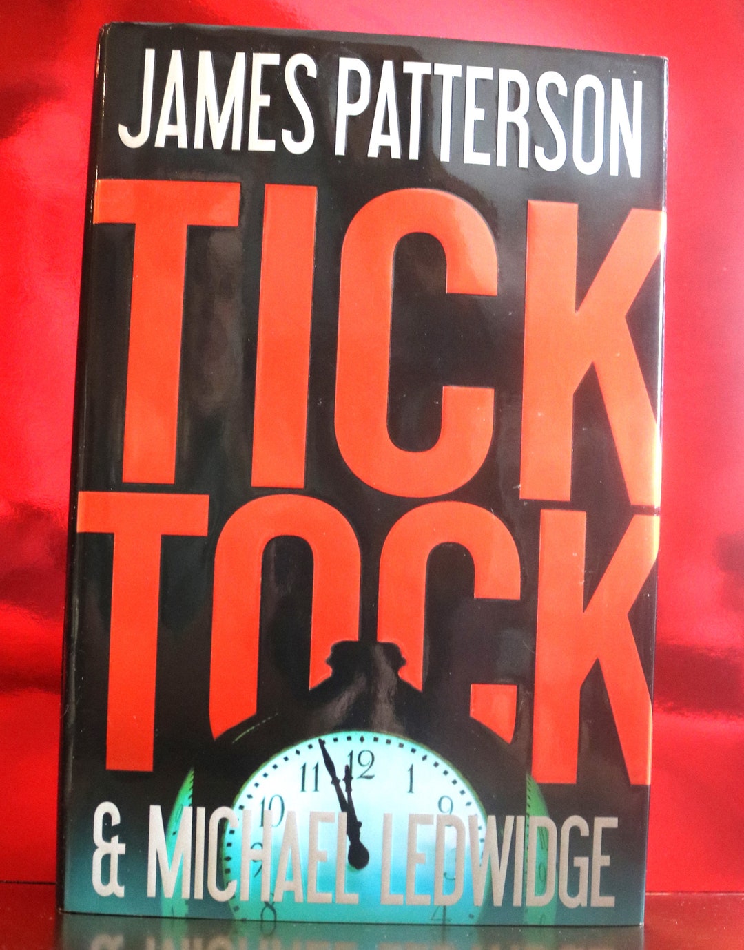 Tick Tock, by James Patterson and Michael Ledwidge, Hardcover, Dust ...