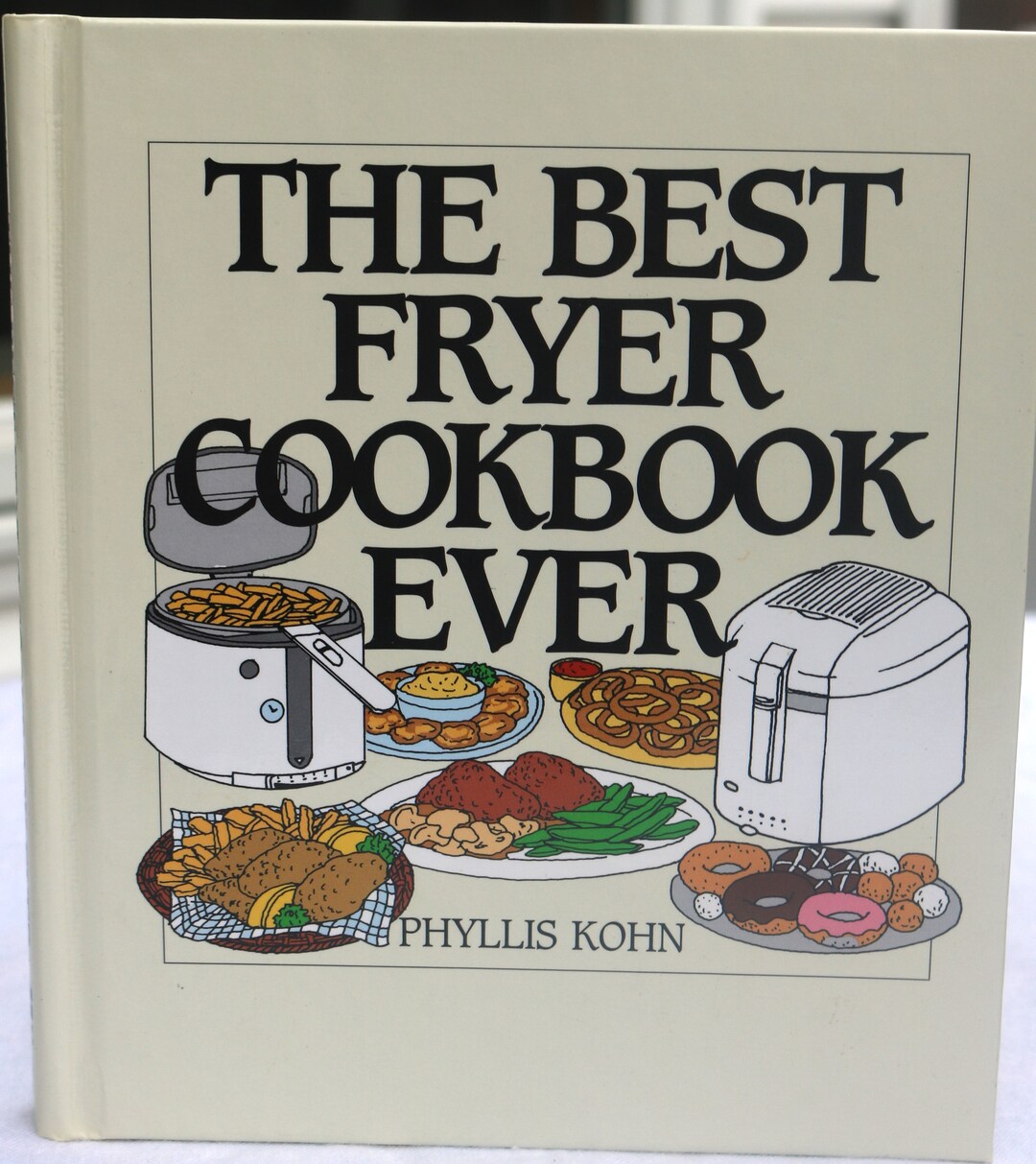 The Best Fryer Cookbook Ever, Phyllis Kohn, Hardcover,1998, Harper ...