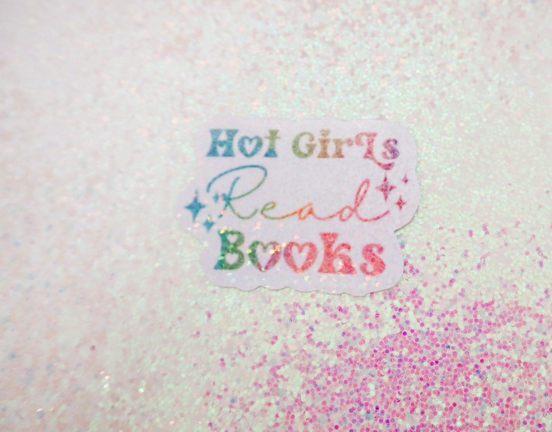Hot Girls Read Books Sticker - Bookish Accessory, Handmade Girly ...