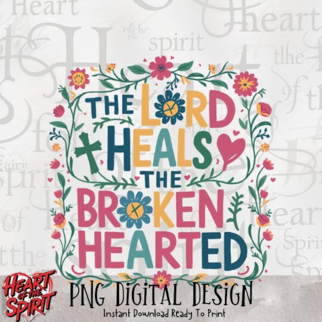 The Lord Heals the Brokenhearted PNG Inspirational Religious Clipart ...