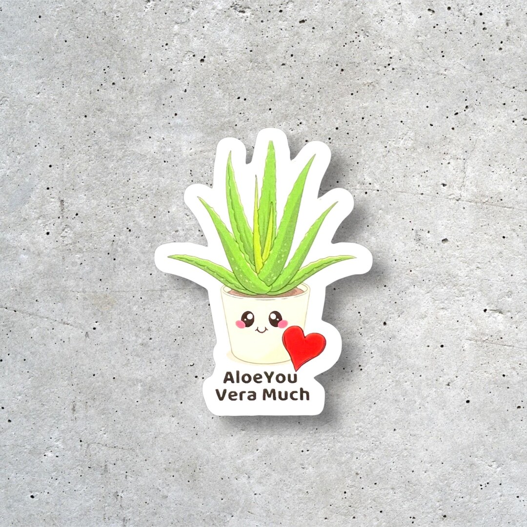 Aloe You Vera Much Sticker – Plant Pun Vinyl Decal - Etsy