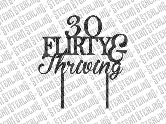 Birthday Cake Topper 30 Flirty And Thriving Silhouette Laser Etsy