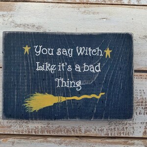 Witch Sign You Say Witch Like It's A Bad Thing Witch Christmas Gift for ...